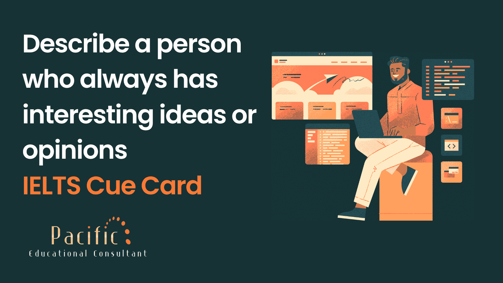 Describe a person who always has interesting ideas or opinions IELTS ...